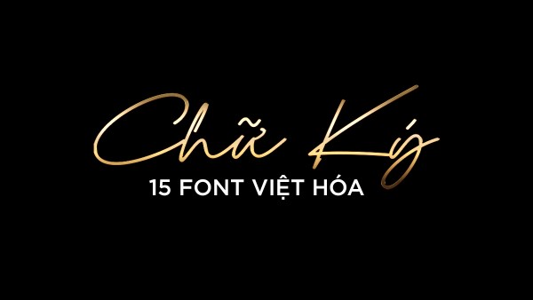 [Tải Xuống] Top 15 Font Chữ Ký Đẹp và Việt Hóa Mới Nhất 2024