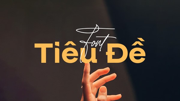[Tải Xuống] TOP 16+ Font Chữ Tiêu Đề Đẹp Nổi Bật Nhất Năm 2025