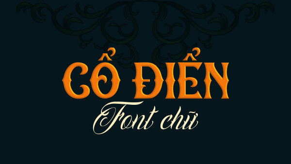 [Tải Xuống] Top 20+ Font Chữ Cổ Điển Việt Hóa Đẹp & Ứng Dụng 2025