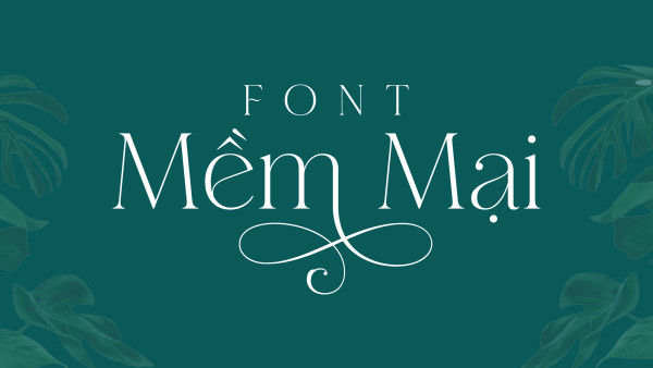 [Tải Xuống] Tổng Hợp Các Font Chữ Mềm Mại Việt Hóa Đẹp Tại S99.VN